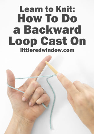 Learn to Knit - Backward Loop Cast On - Little Red Window
