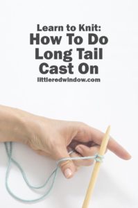Learn to Knit - Long Tail Cast On - Little Red Window