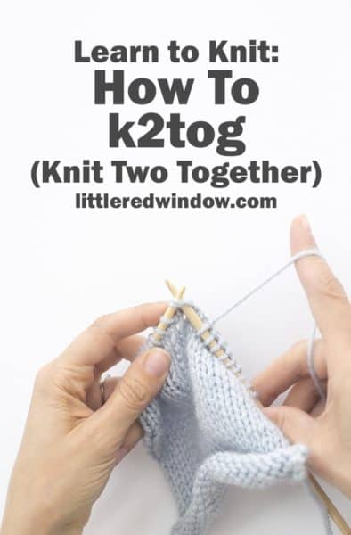 Learn to Knit - Knit Two Together (k2tog) - Little Red Window