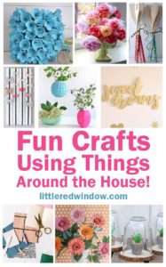 Fun Crafts Using Things Around the House! - Little Red Window