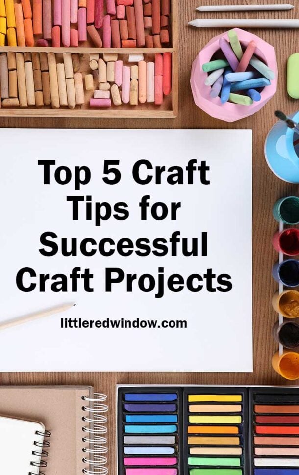 Top 5 Craft Tips for Successful Craft Projects - Little Red Window