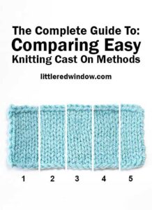 The Complete Guide to Comparing Easy Knitting Cast On Methods - Little Red Window