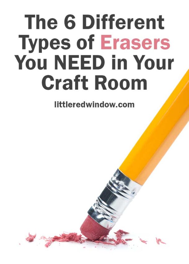 The 6 Different Types of Erasers You NEED in Your Craft Room - Little Red Window
