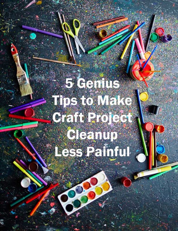 5 Genius Tips to Make Craft Project Cleanup Less Painful - Little Red ...