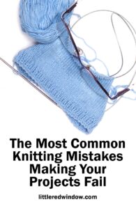 The Most Common Knitting Mistakes Making Your Projects Fail and How To ...