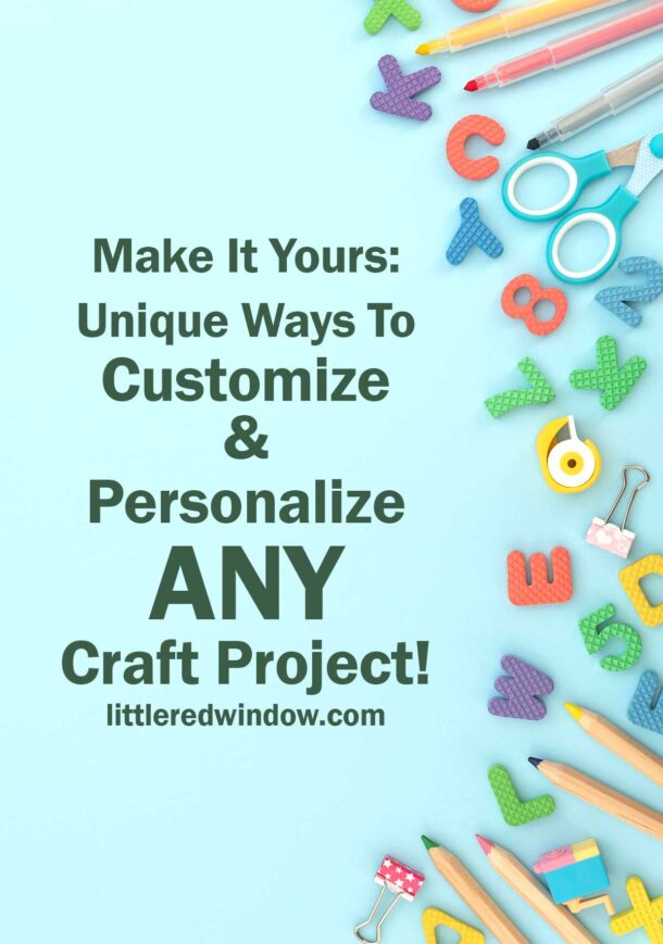 Make It Yours: Customize and Personalize Any Craft Project - Little Red ...